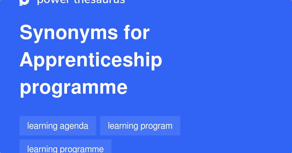 APPRENTICESHIP PROGRAMME Synonymеs: 30 Mots et Phrases similaires