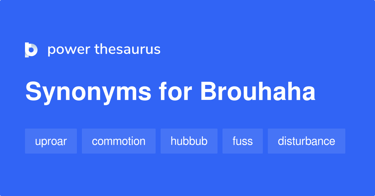 BROUHAHA Synonymеs: 568 Mots et Phrases similaires