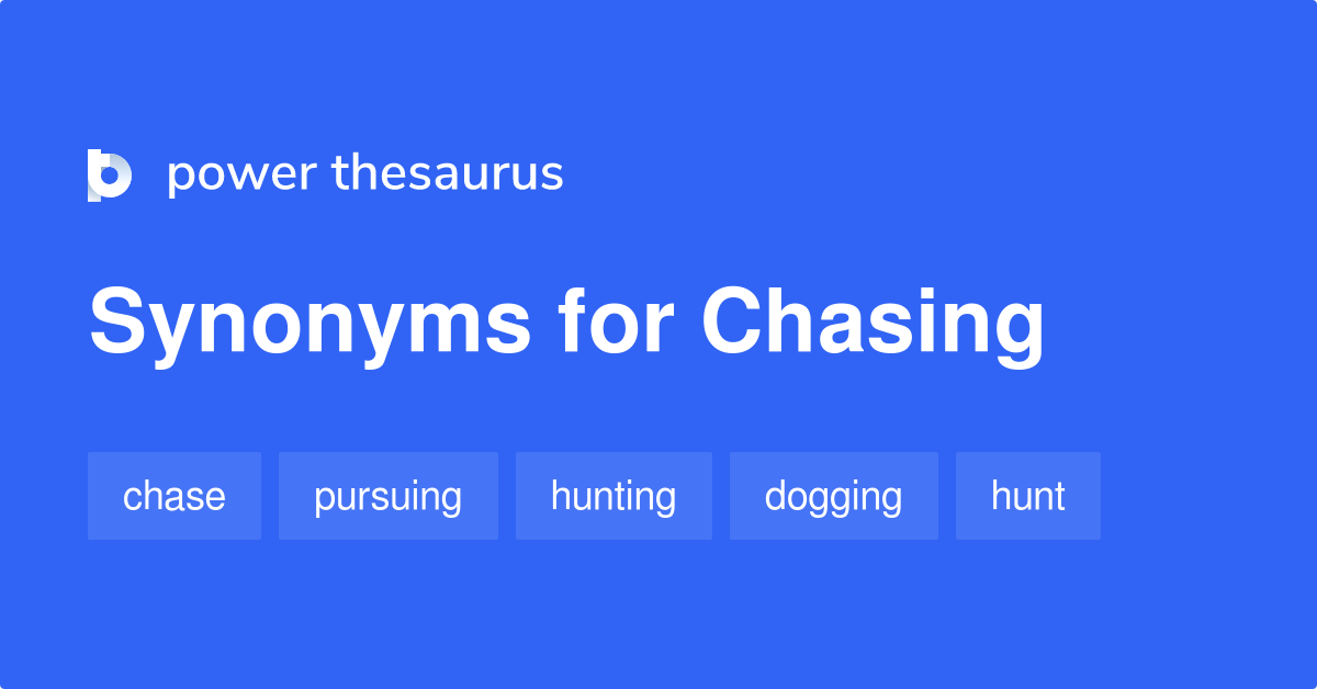 CHASING Synonymеs: 694 Mots et Phrases similaires