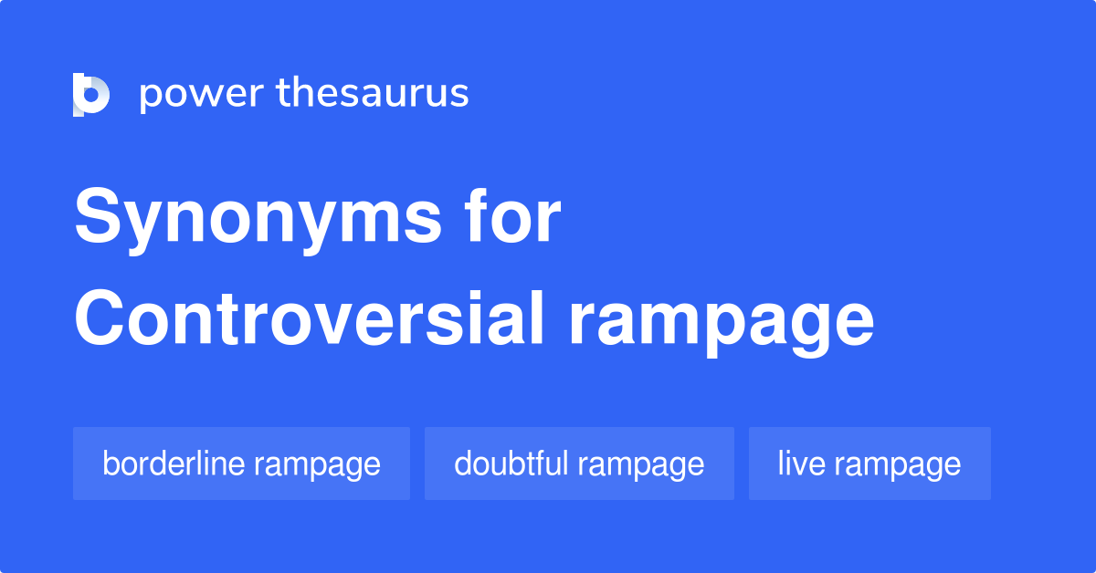 Controversial Rampage synonymes - 20 Autres mots et expressions pour ...