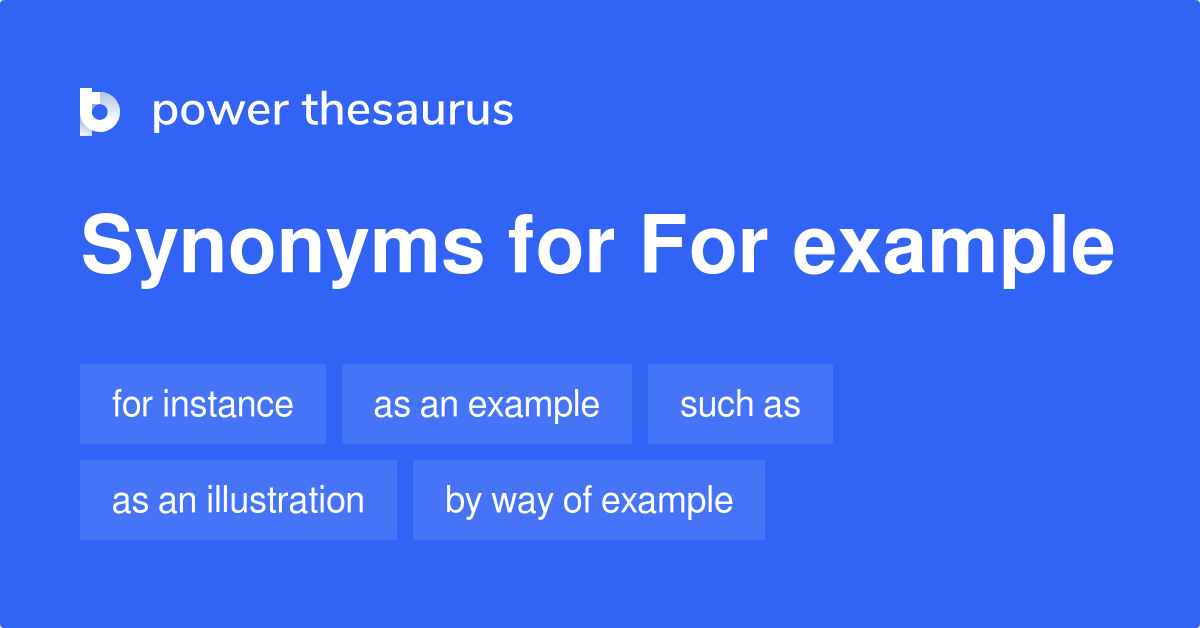 FOR EXAMPLE Synonymеs: 313 Mots et Phrases similaires