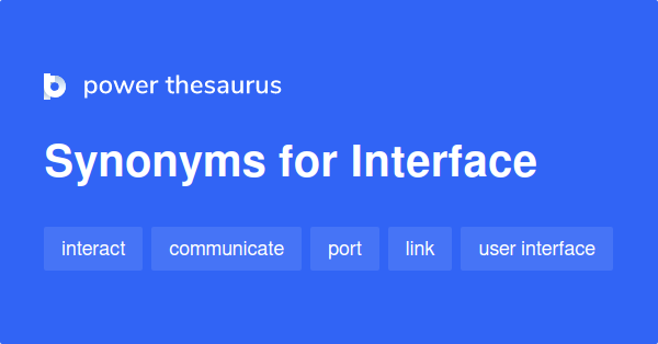 INTERFACE Synonymеs: 1 229 Mots et Phrases similaires
