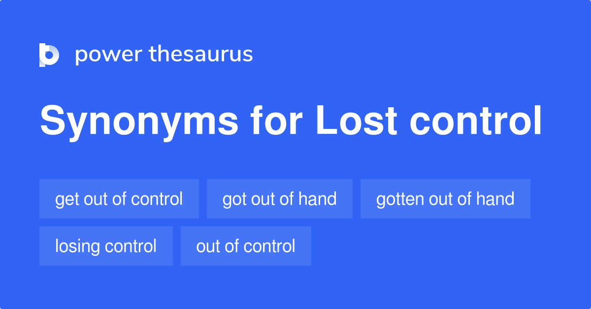 LOST CONTROL Synonymеs: 519 Mots et Phrases similaires