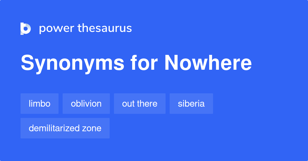 NOWHERE Synonymеs: 637 Mots et Phrases similaires
