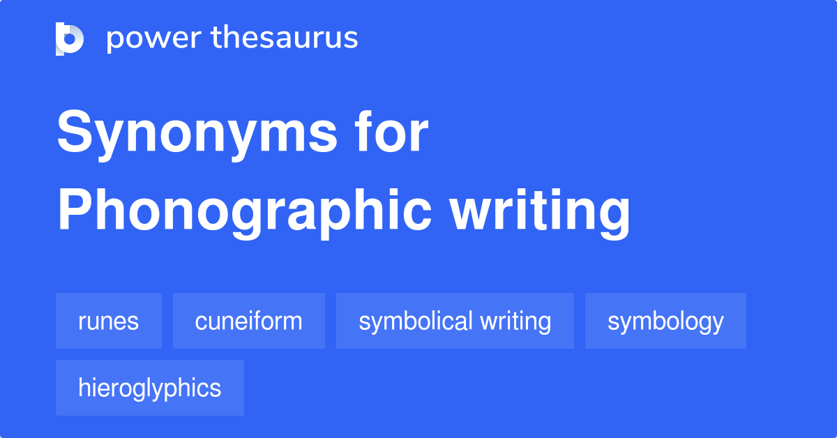 PHONOGRAPHIC WRITING Synonymеs: 11 Mots et Phrases similaires