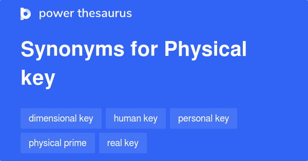 PHYSICAL KEY Synonymеs: 18 Mots et Phrases similaires