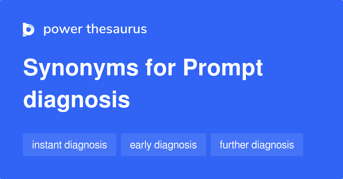 Prompt Diagnosis synonymes - 51 Autres mots et expressions pour Prompt ...