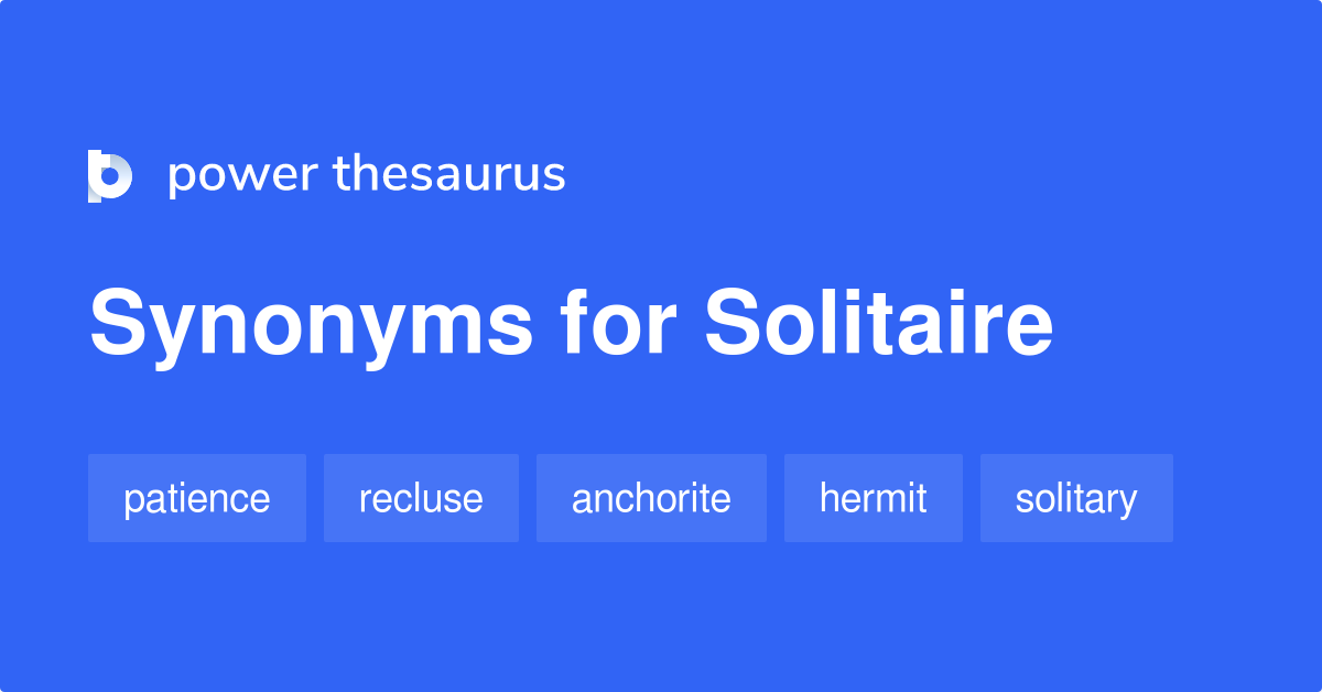 SOLITAIRE Synonymеs: 405 Mots et Phrases similaires