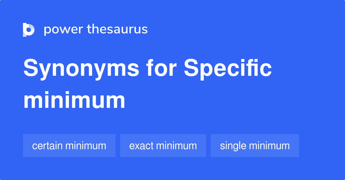 Specific Minimum synonymes - 9 Autres mots et expressions pour Specific ...