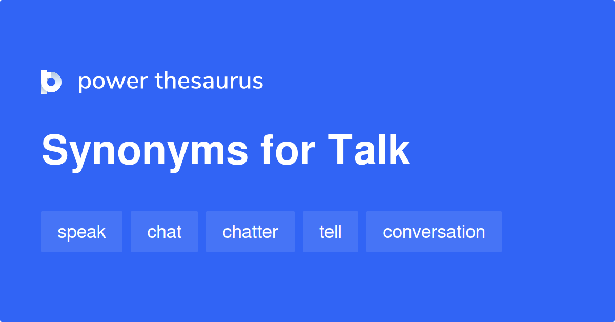 TALK Synonymеs: 2 860 Mots et Phrases similaires