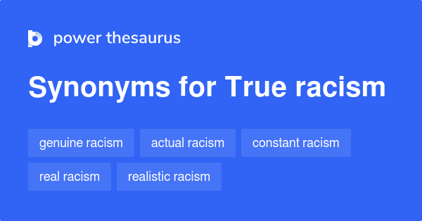 True Racism synonymes - 11 Autres mots et expressions pour True Racism